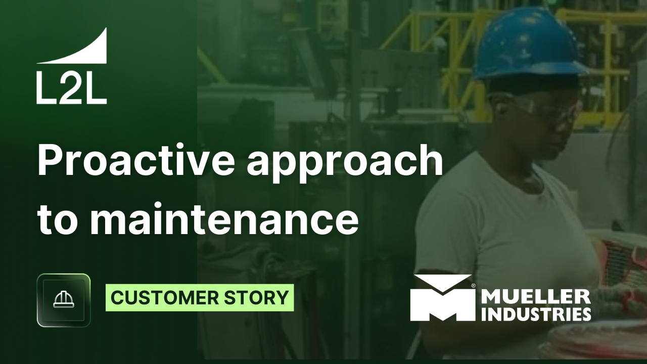 Mueller Shifts to Proactive Maintenance with L2L